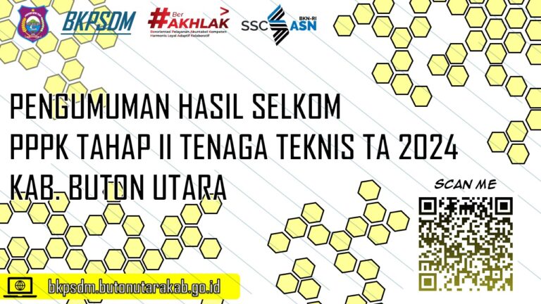 PENGUMUMAN HASIL SELEKSI KOMPETENSI PPPK TENAGA TEKNIS TAHAP II TA 2024 KAB BUTON UTARA – bkpsdm ...